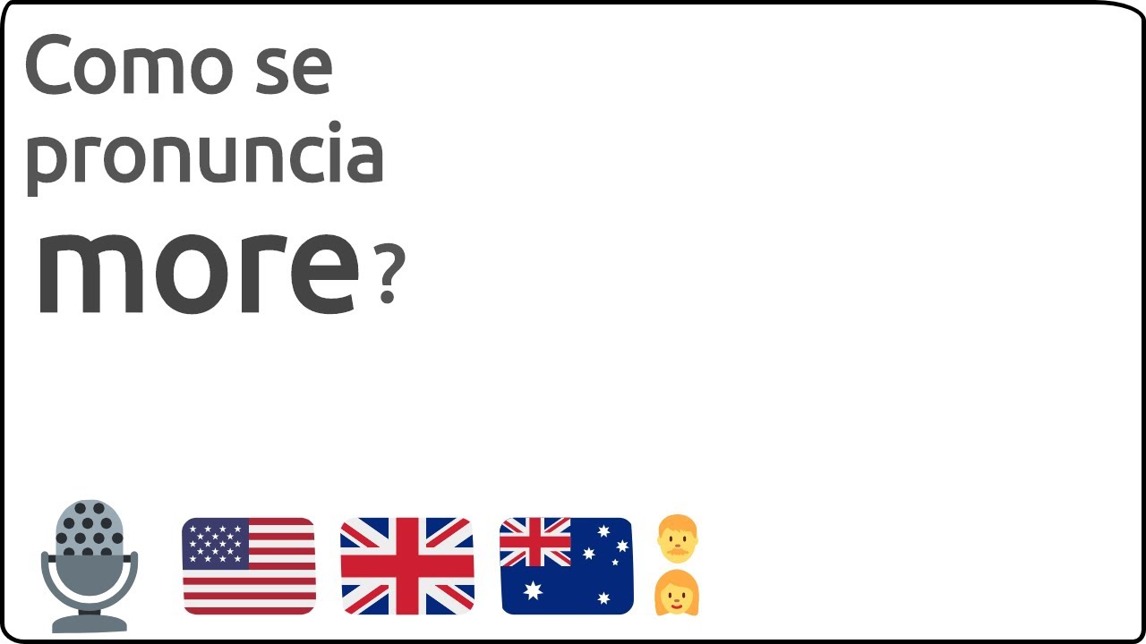 Como se pronuncia more en ingles 🇺🇸 🇬🇧 🇦🇺 - YouTube