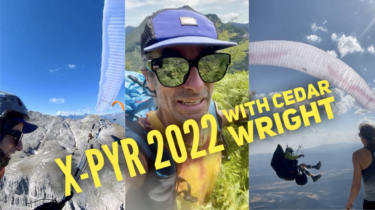 X PYR 2022 with CEDAR WRIGHT !! A Hike and Fly Adventure Across the Pyrenees !! - YouTube