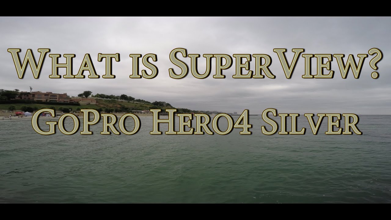 GoPro Hero 4 Silver SuperView Footage Testing. What is SuperView? - YouTube