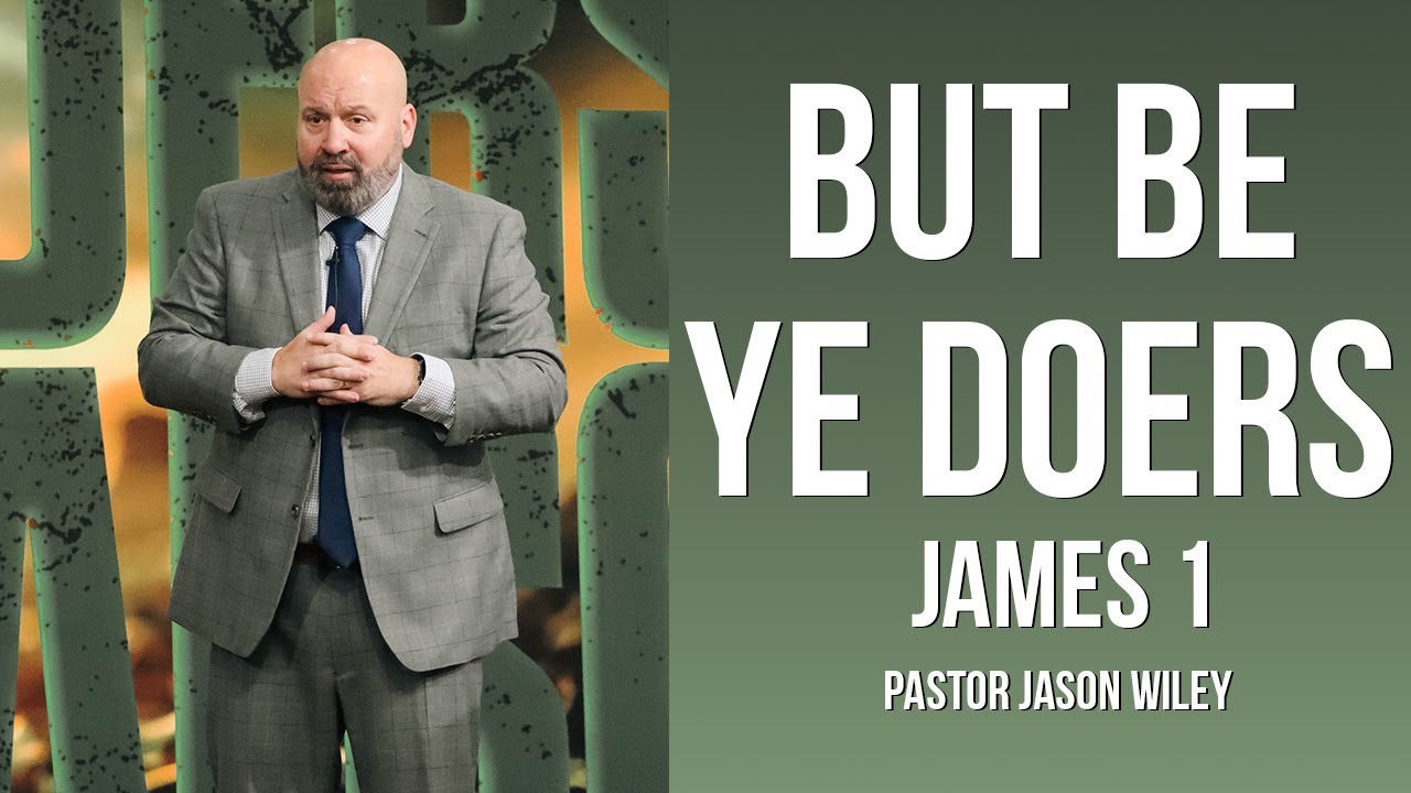 Jason Wiley - "Be Ye Doers" - 1/12/25 Sunday AM Service - YouTube