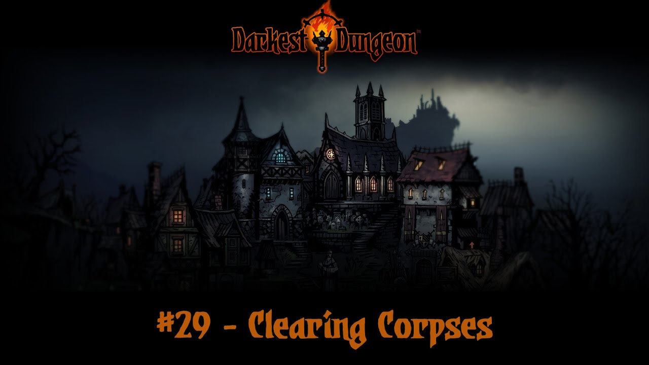 Cleaning Corpses - Darkest Dungeon EP29 - YouTube