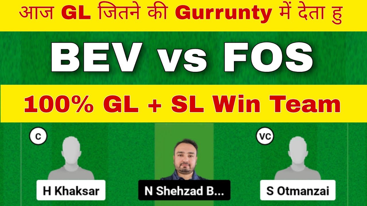 BEV vs FOS Dream11 Team | BEV vs FOS Dream11 Prediction | BEV vs FOS ...
