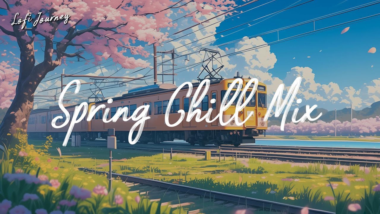 Spring Chill Mix | Lofi Playlist for Work, Relax, Study - YouTube