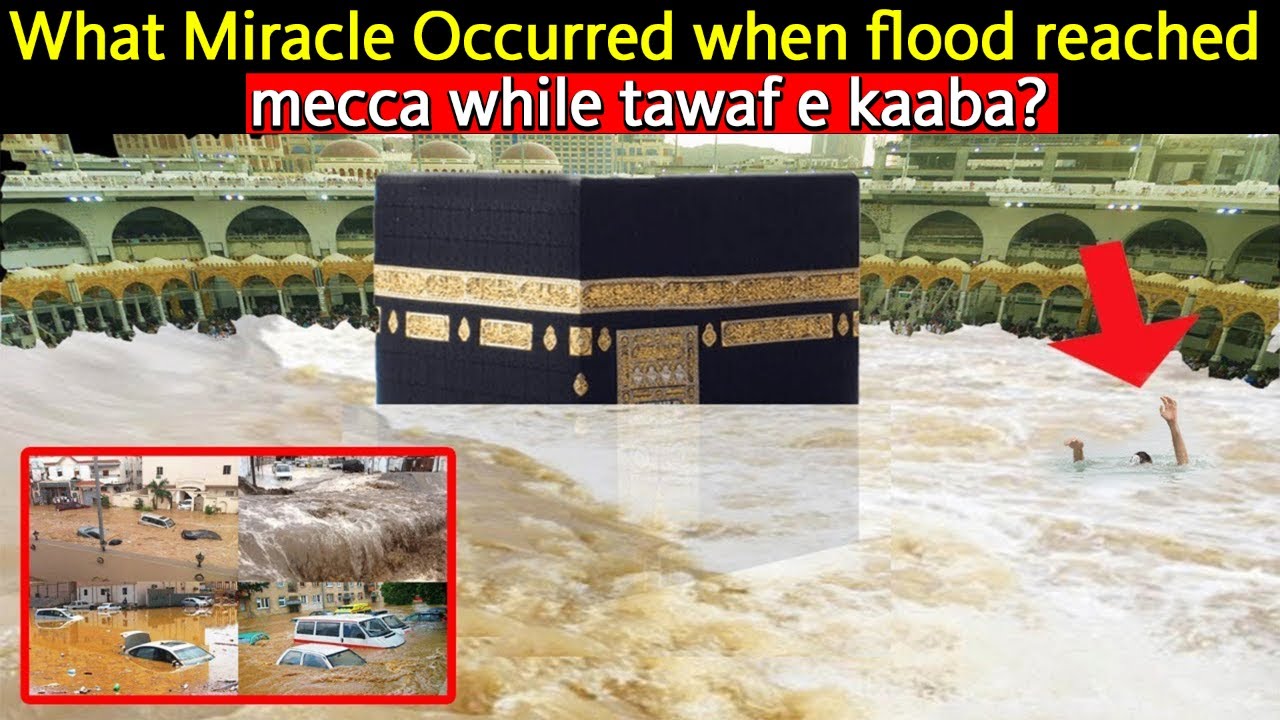 Miracle Occured In Kaaba When Flood Came During Tawaf - YouTube