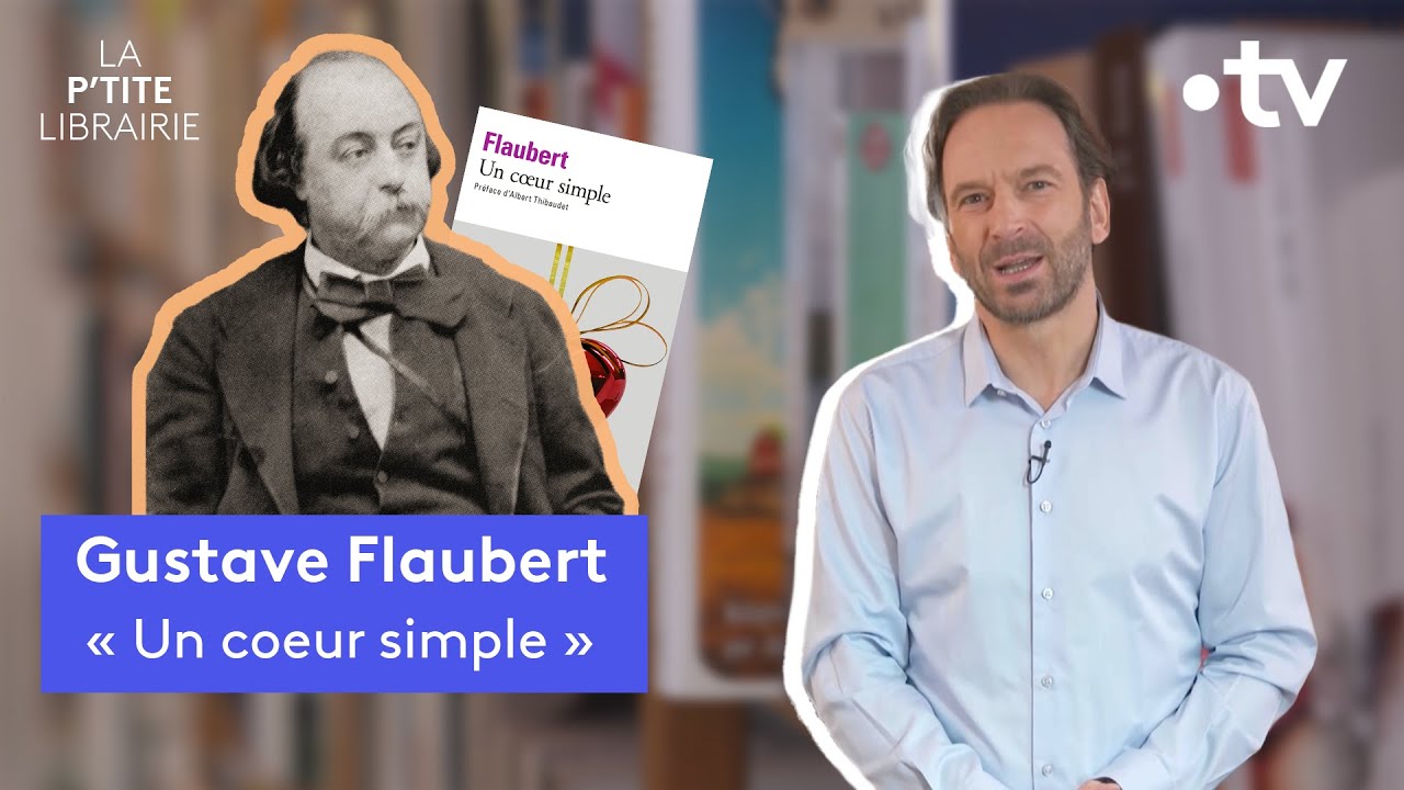 GUSTAVE FLAUBERT / UN COEUR SIMPLE / LA P'TITE LIBRAIRIE - YouTube
