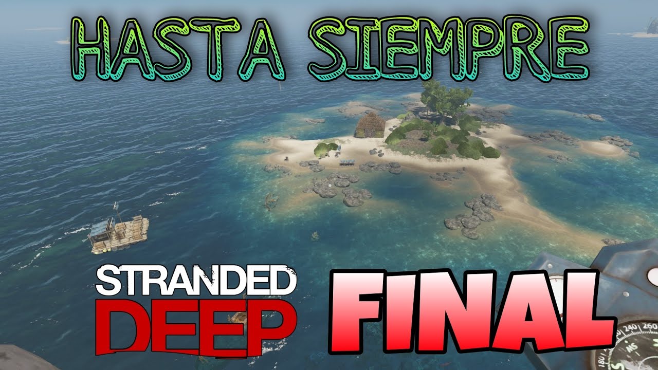 EL FINAL DE STRANDED DEEP #27 - YouTube