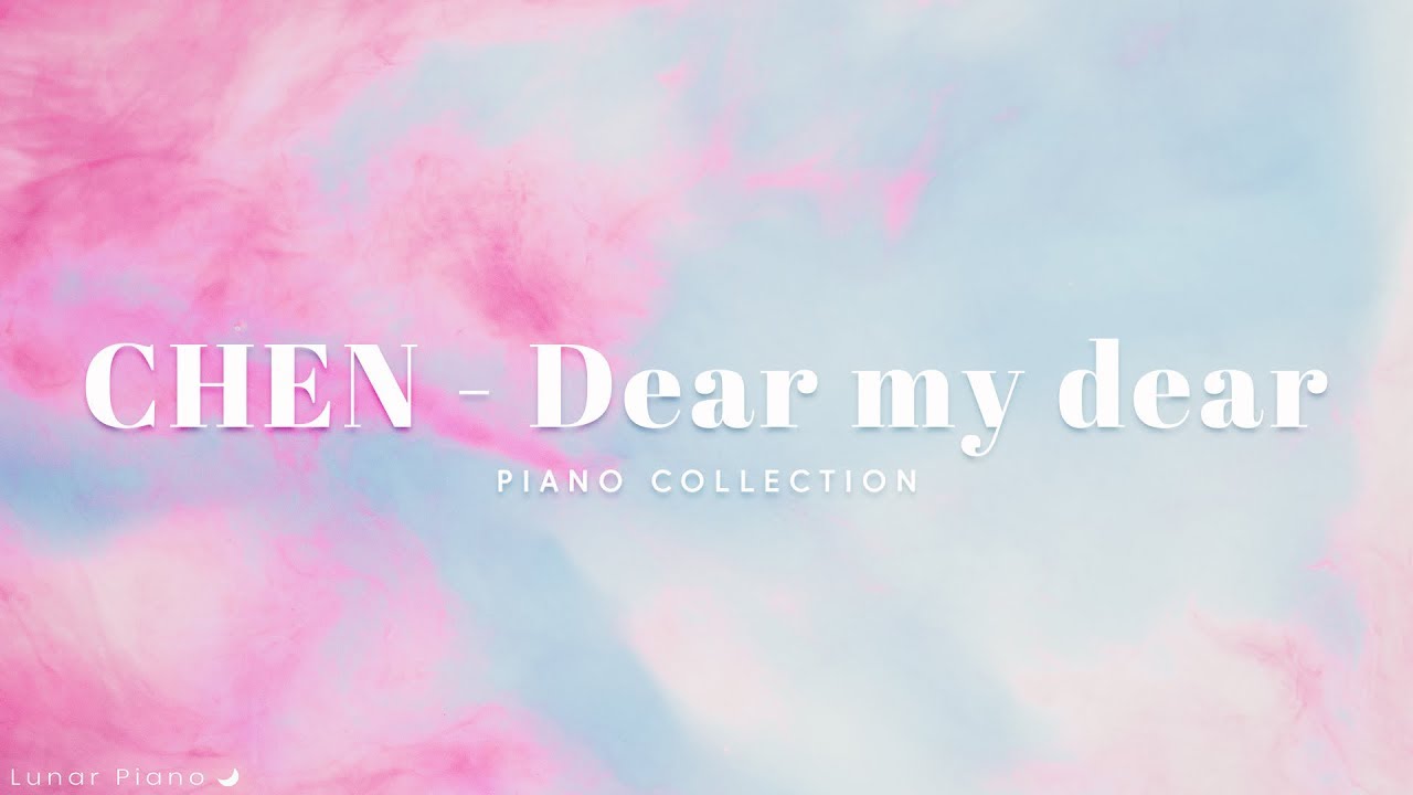 [Full Album] CHEN 첸 'Dear my dear' '사랑하는 그대에게' Piano Colleciton 피아노 모음 ...