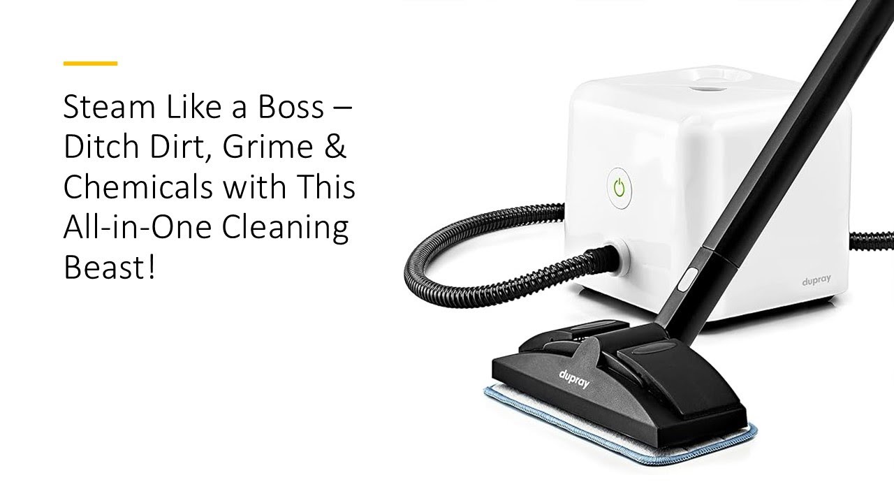 Steam Like a Boss – Ditch Dirt, Grime & Chemicals with This All-in-One ...