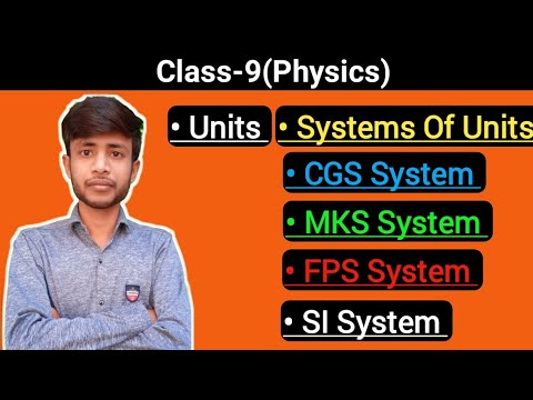 Class-9 Physics | Units | Systems Of Units | CGS, MKS, FPS, SI Systems ...