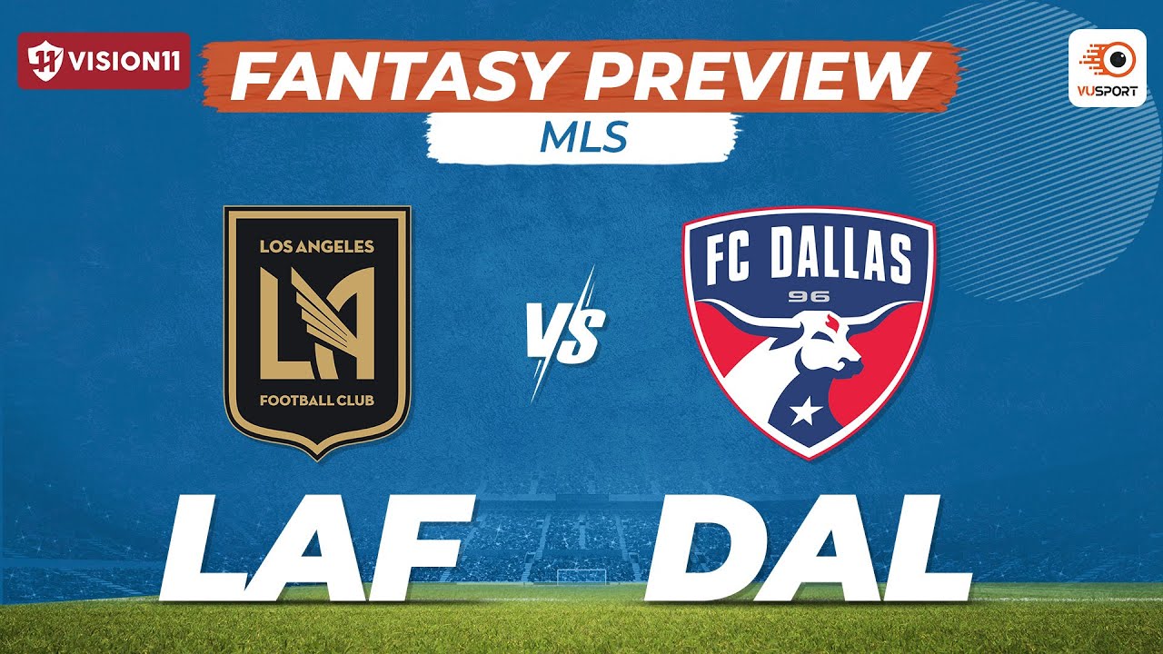 LAF vs DAL Fantasy Prediction: MLS | Los Angeles FC vs FC Dallas Match ...