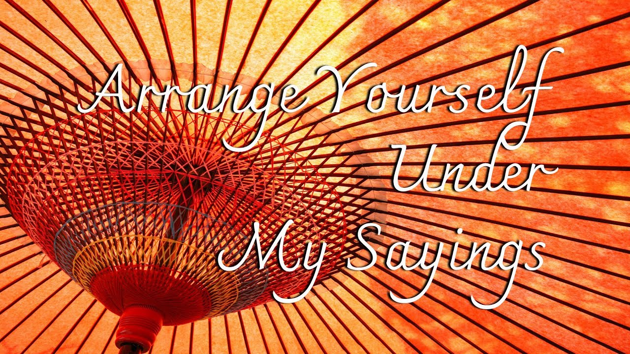 Arrange Yourself Under My Sayings - YouTube
