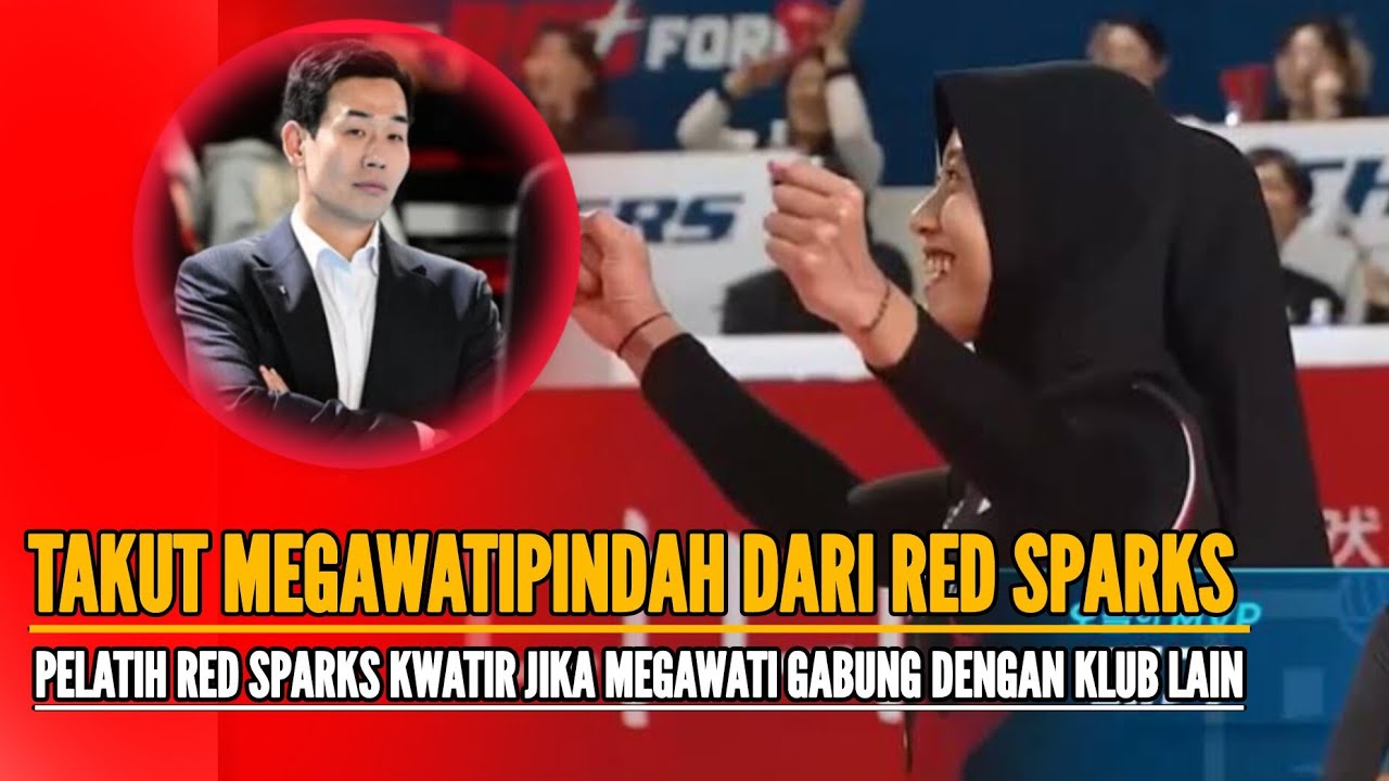 PELATIH RED SPARKS KWATIR JIKA MEGAWATI GABUNG DENGAN KLUB LAIN - YouTube