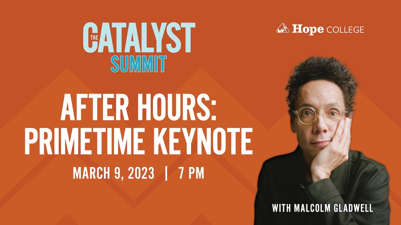 The Catalyst Summit | Malcolm Gladwell X Hope College | Primetime ...