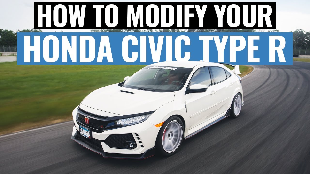 How To Modify Your Honda Civic Type R - YouTube