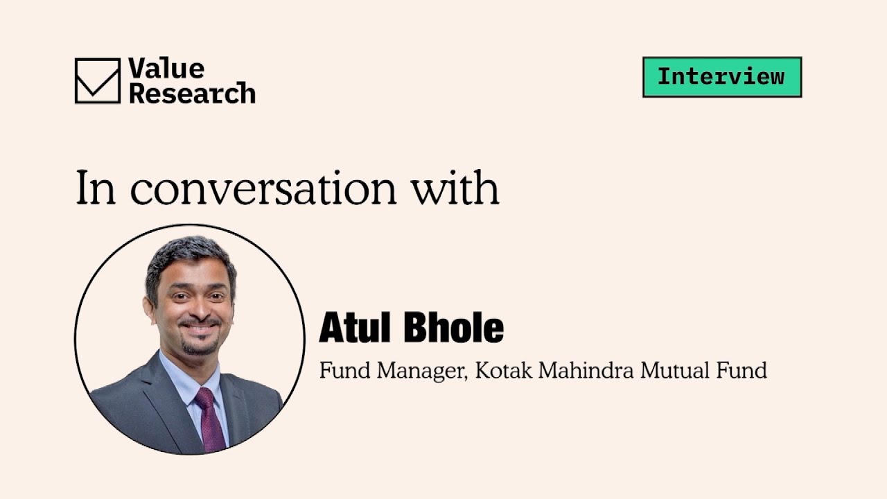 Exclusive Interview with Atul Bhole, Kotak Fund Manager: Key insights ...