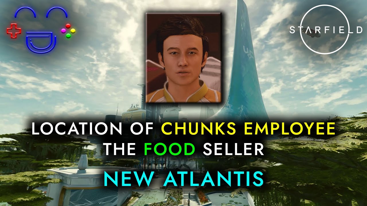 Where is Chunks Employee | NPC | New Atlantis | Starfield - YouTube