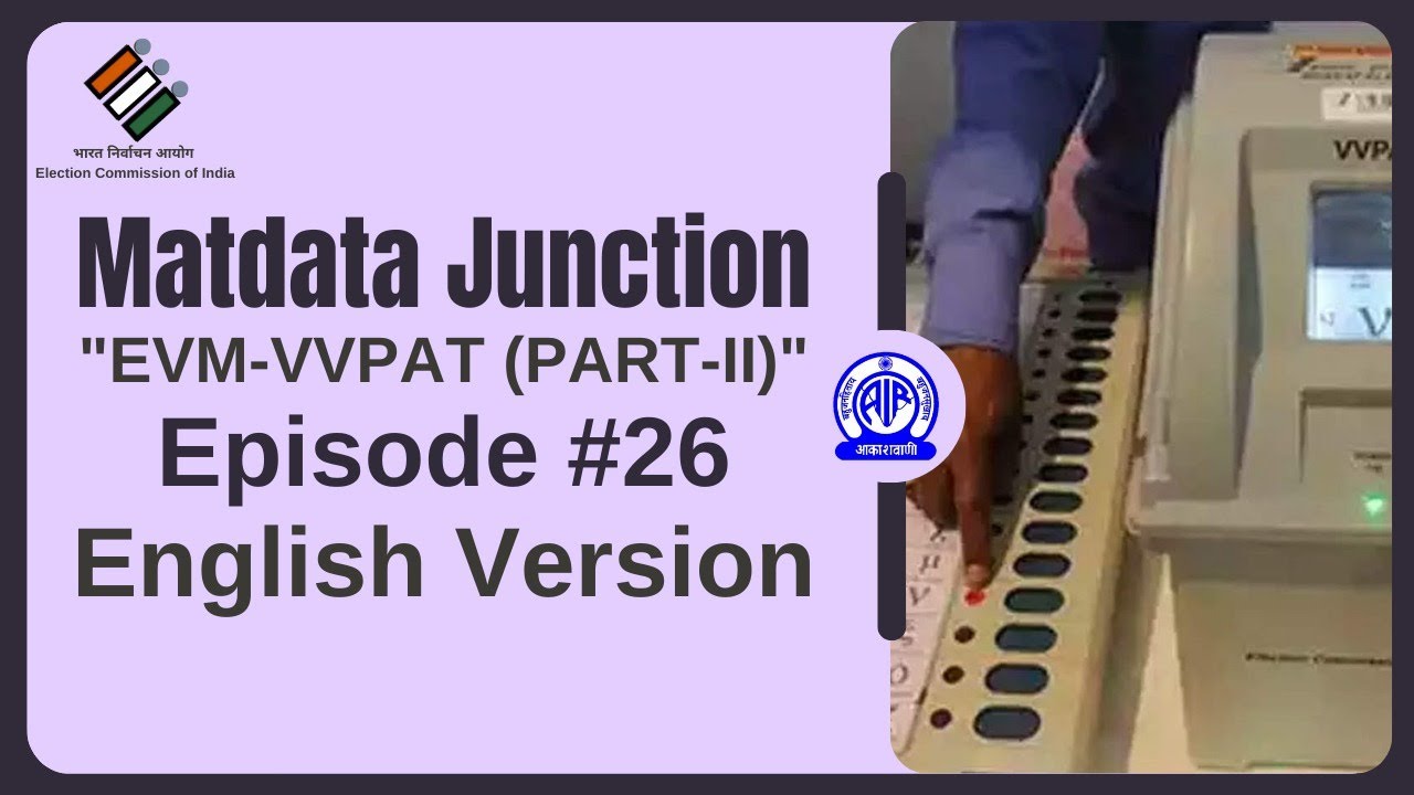 Matdata Junction (In English) II 'EVM - VVPAT (PART - III)' II Episode ...