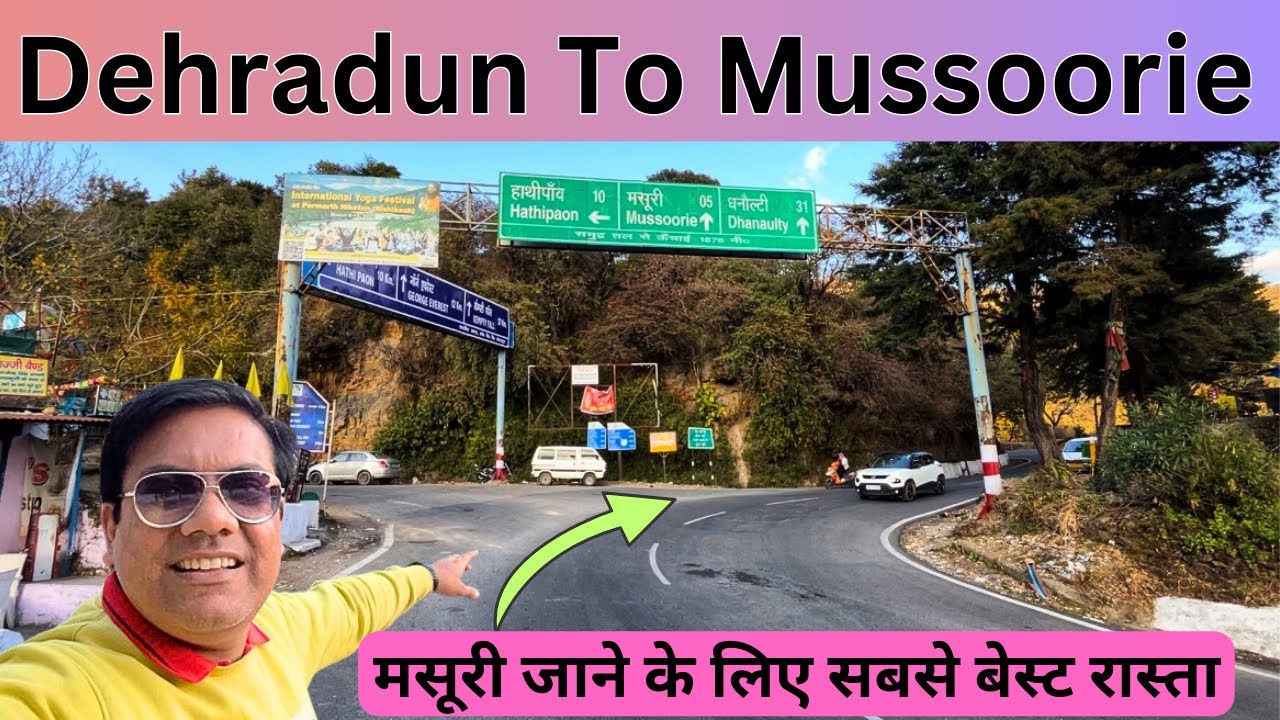 Dehradun To Mussoorie | Best and most scenic Route | Travel Vlog ...