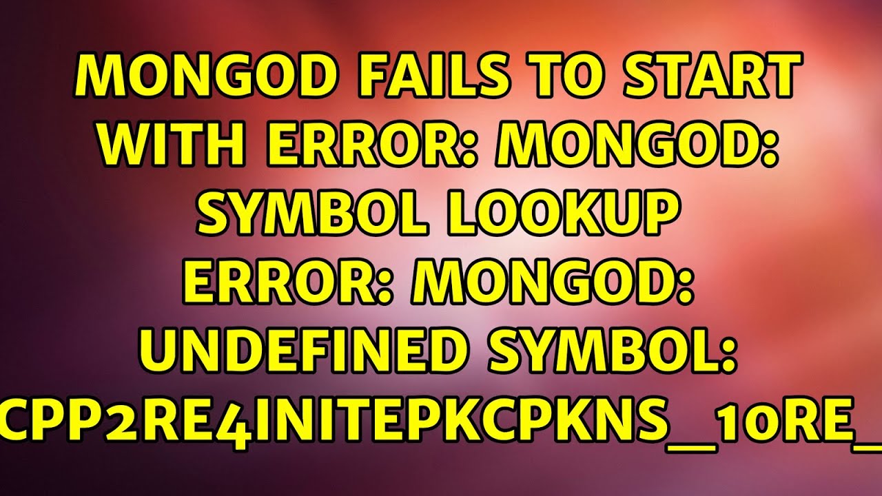 mongod: symbol lookup error: mongod: undefined symbol ...
