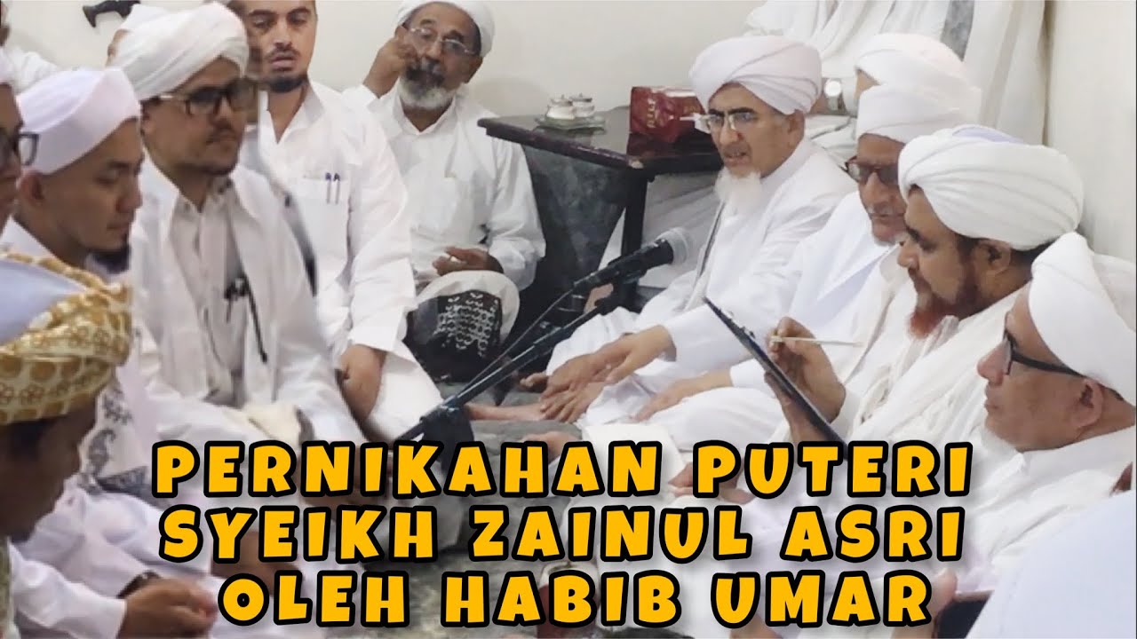 PERNIKAHAN PUTERI SYEIKH ZAINUL ASRI OLEH HABIB UMAR - YouTube