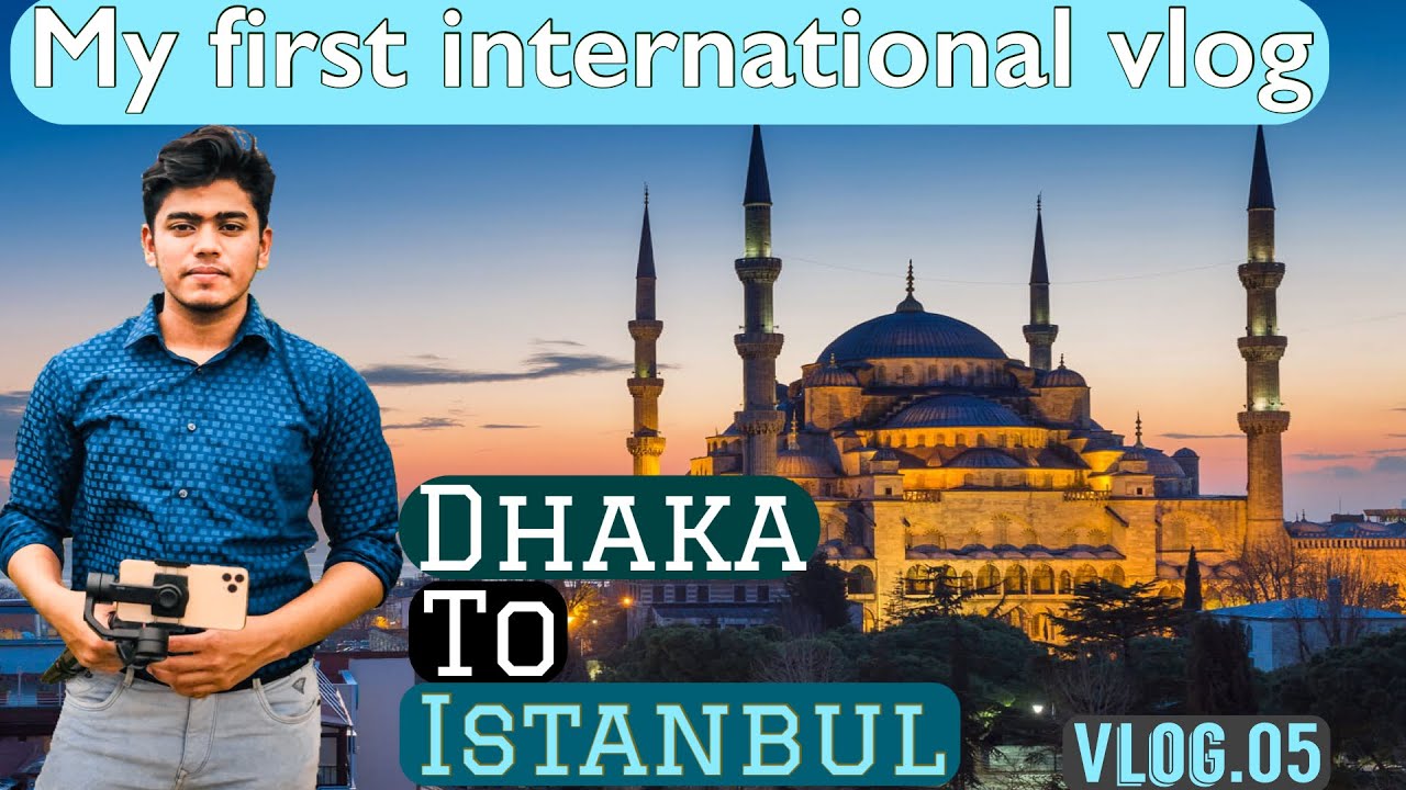 My First International Vlog | Dhaka to Istanbul | Vlog 05 | Mostafa Tamim - YouTube