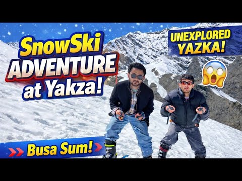 First Time Snow Ski in Yakza 😱 | Unexplored Yazka Adventure ❄️ | Busa Sum ❤️