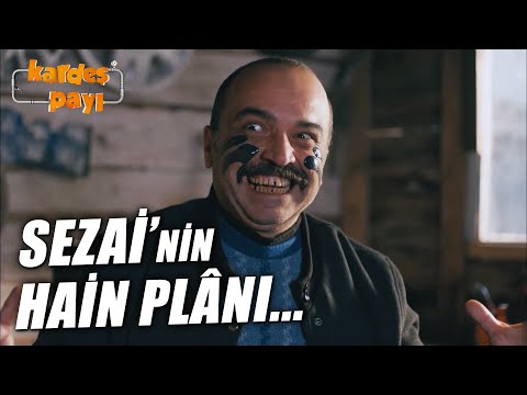 Kardeş Payı Sezai'nin Hain Plânı...