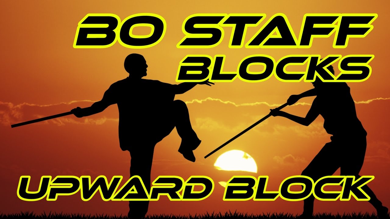 Weapons – Bo Staff – Blocks – Upward Block – Walk Through - Learn ...