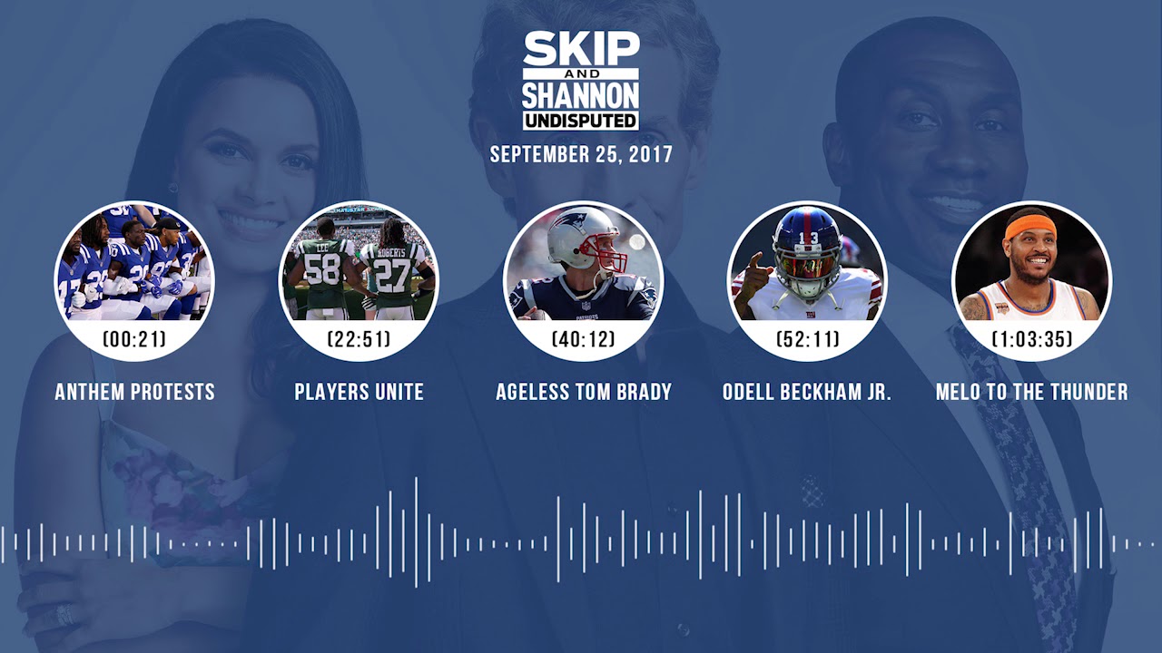 UNDISPUTED Audio Podcast (9.25.17) with Skip Bayless, Shannon Sharpe ...
