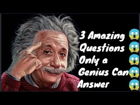 3 Simple And Amazing Questions Only a Genius Can Answer - Intelligence ...