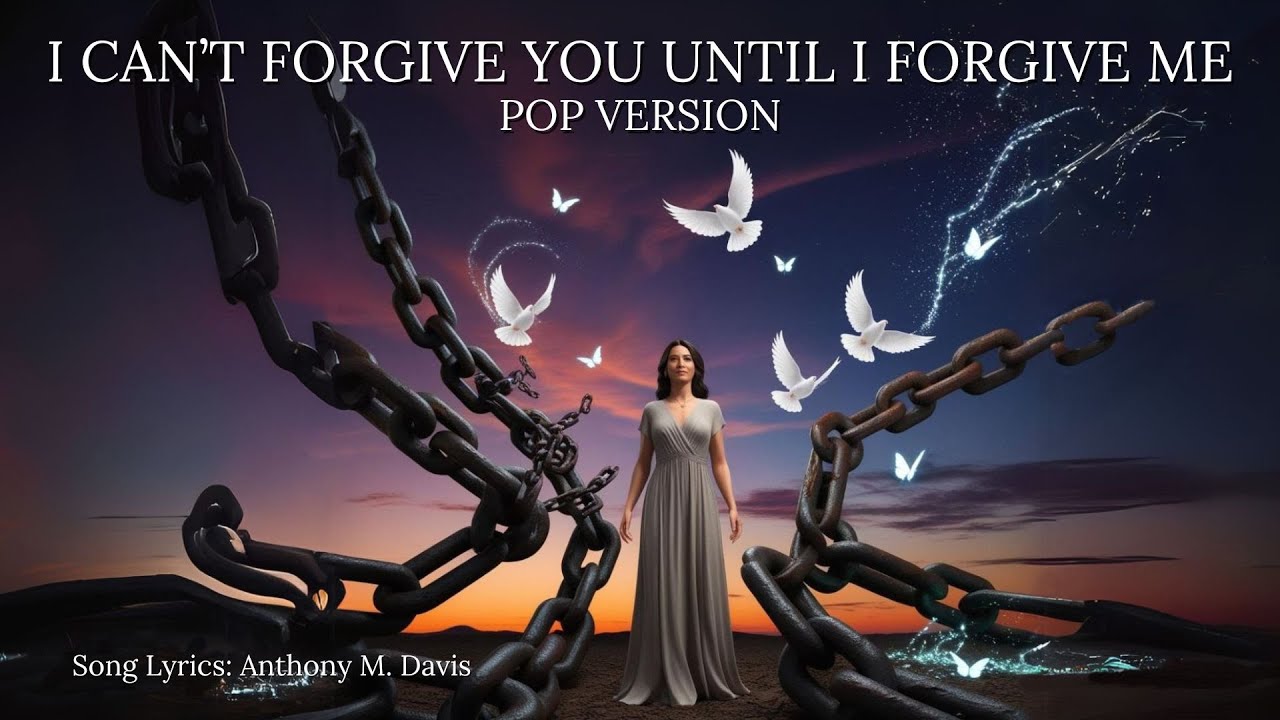 I Can't Forgive You Until I Forgive Me - Pop Version (Original Song ...