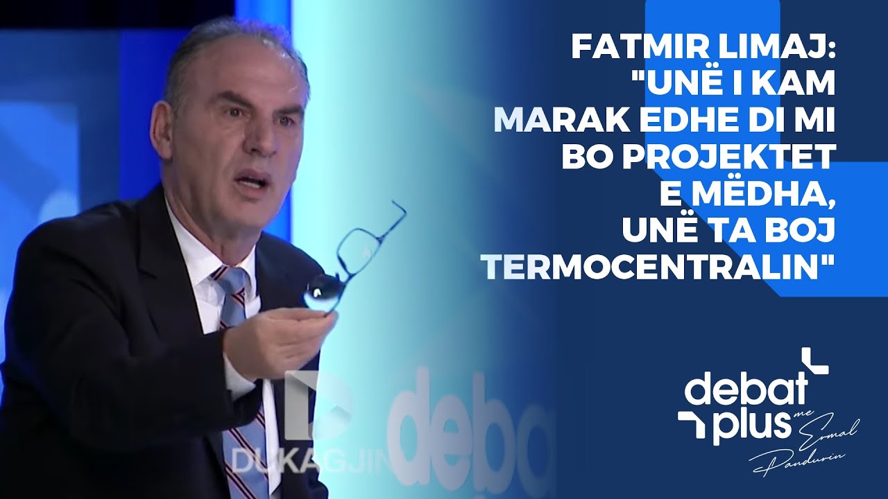 Fatmir Limaj:"Unë i kam marak edhe di mi bo projektet e mëdha, unë ta ...