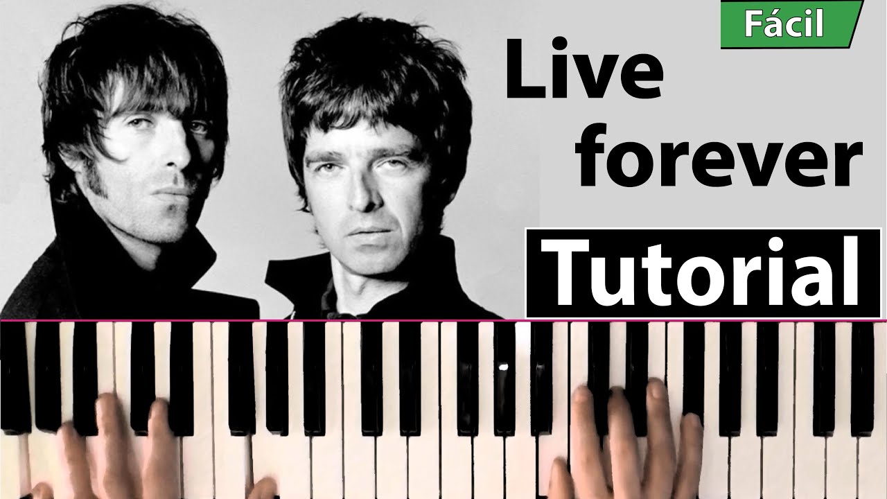 Como tocar "Live forever"(Oasis) - Piano tutorial, partitura y mp3 ...