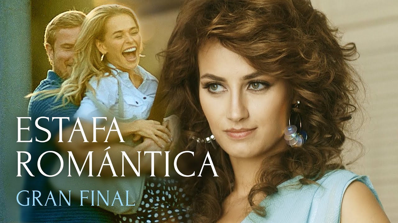 Estafa romántica GRAN FINAL | Peliculas Completas en Español Latino ...