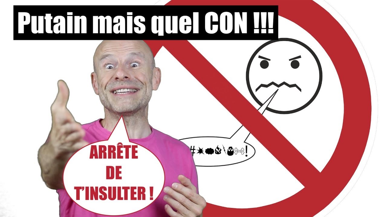"Ah mais quel CON !" Pour en finir avec l'autodénigrement et autres ...