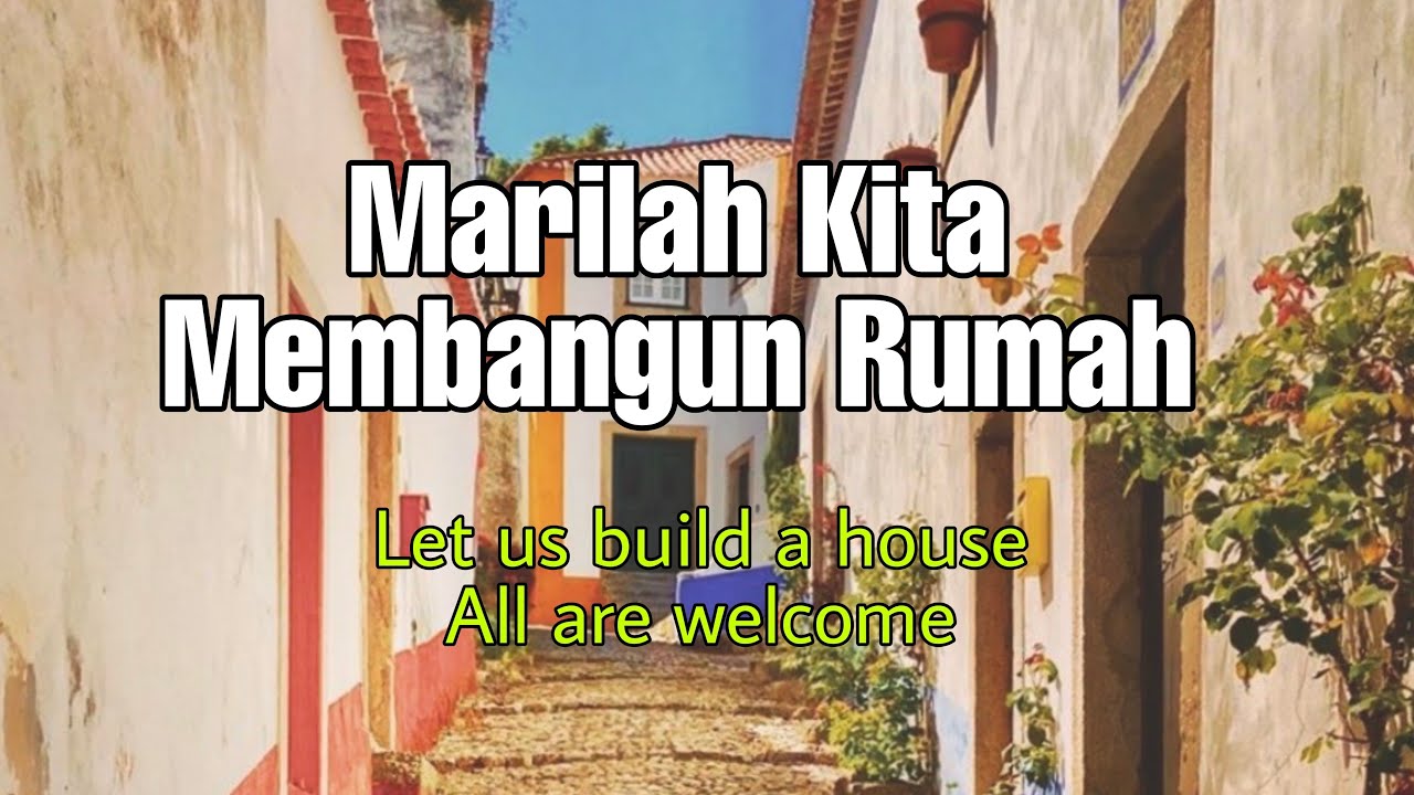 Marilah Membangun Rumah/Let Us Build A House/All are welcome/Marty ...