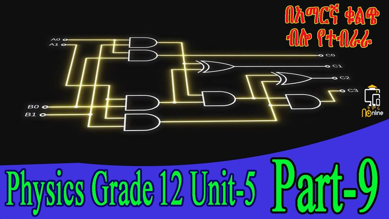 Basics of electronics / Physics chapter 5 Part 9 Grade 12 / የ12ኛ ክፍል ...