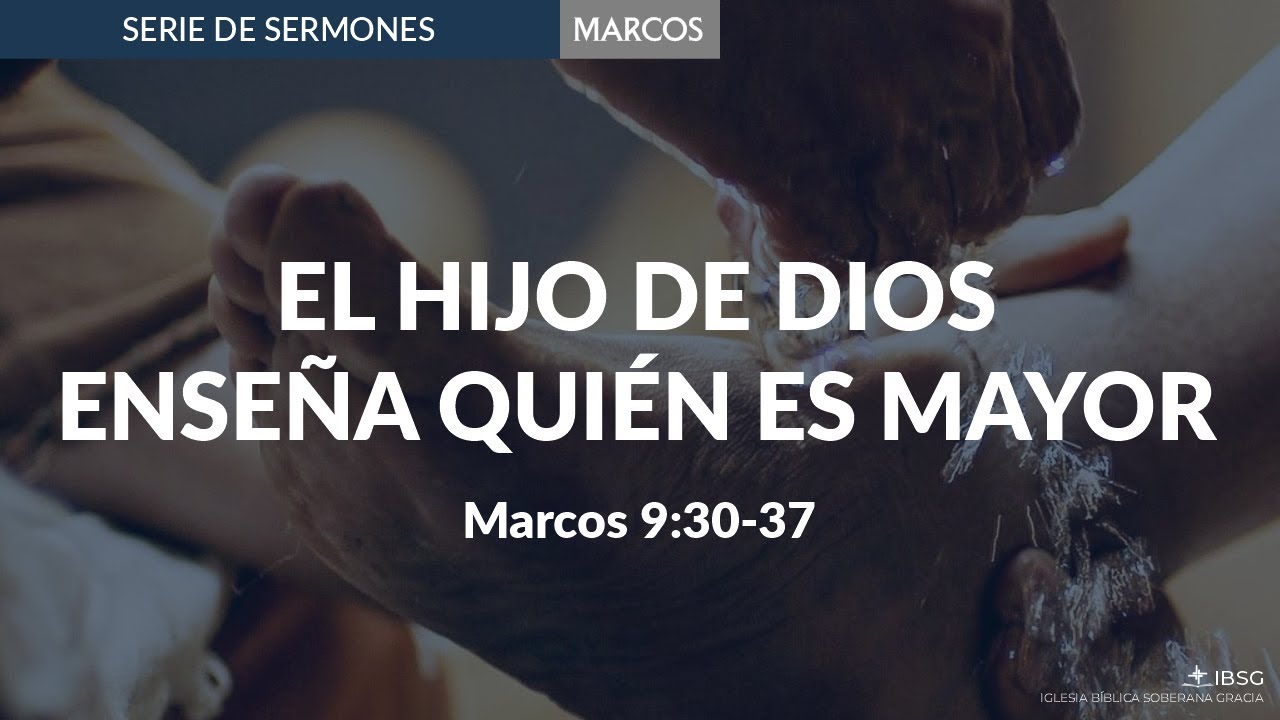 El Hijo de Dios Enseña Quién es Mayor | Marcos 9:30-37 | Alejandro ...