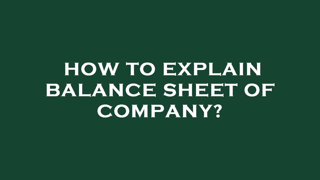How to explain balance sheet of company? - YouTube