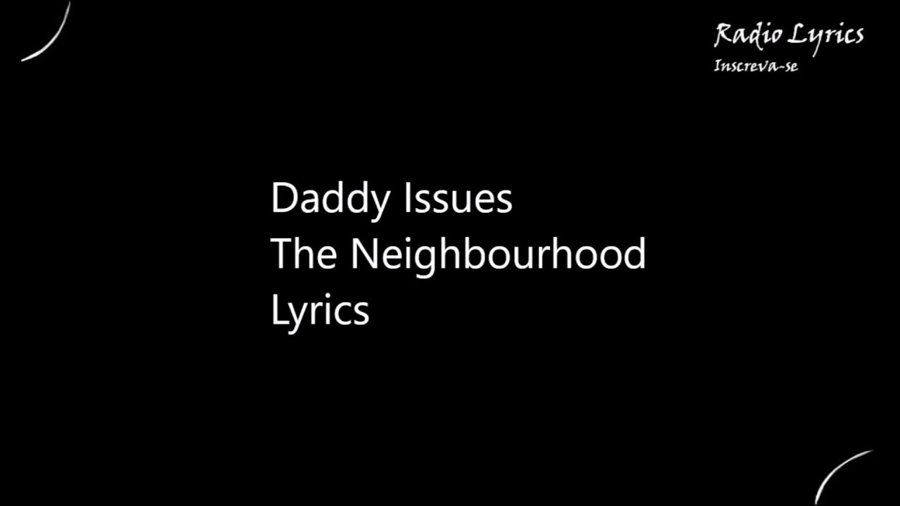 Daddy Issues The Neighbourhood Lyrics - YouTube