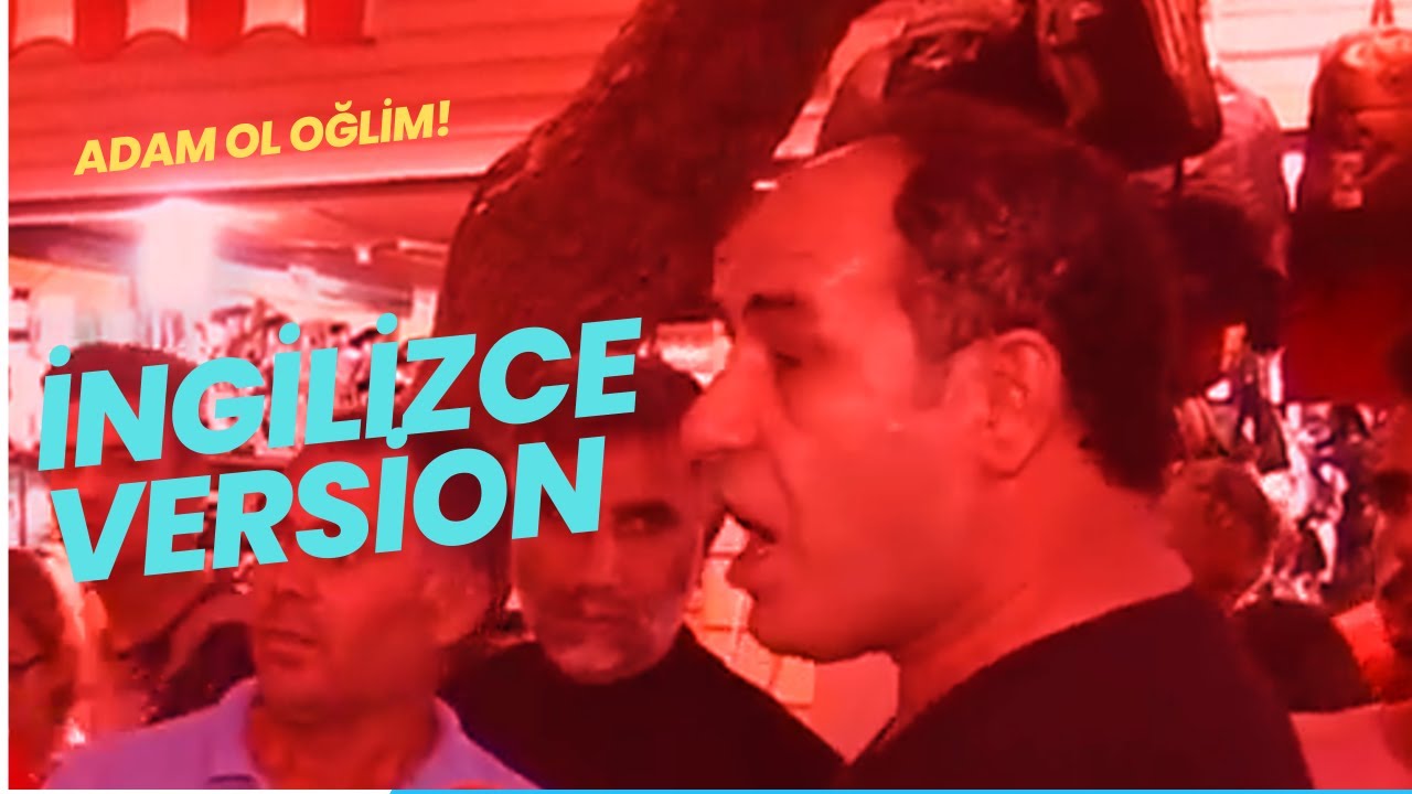 ADAM OL OĞLİM (İngilizce Version) - YouTube