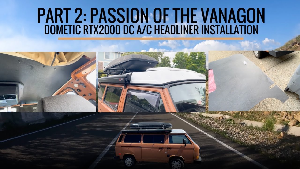Part 2: Passion of the Vanagon, Dometic RTX2000 Headliner Installation ...
