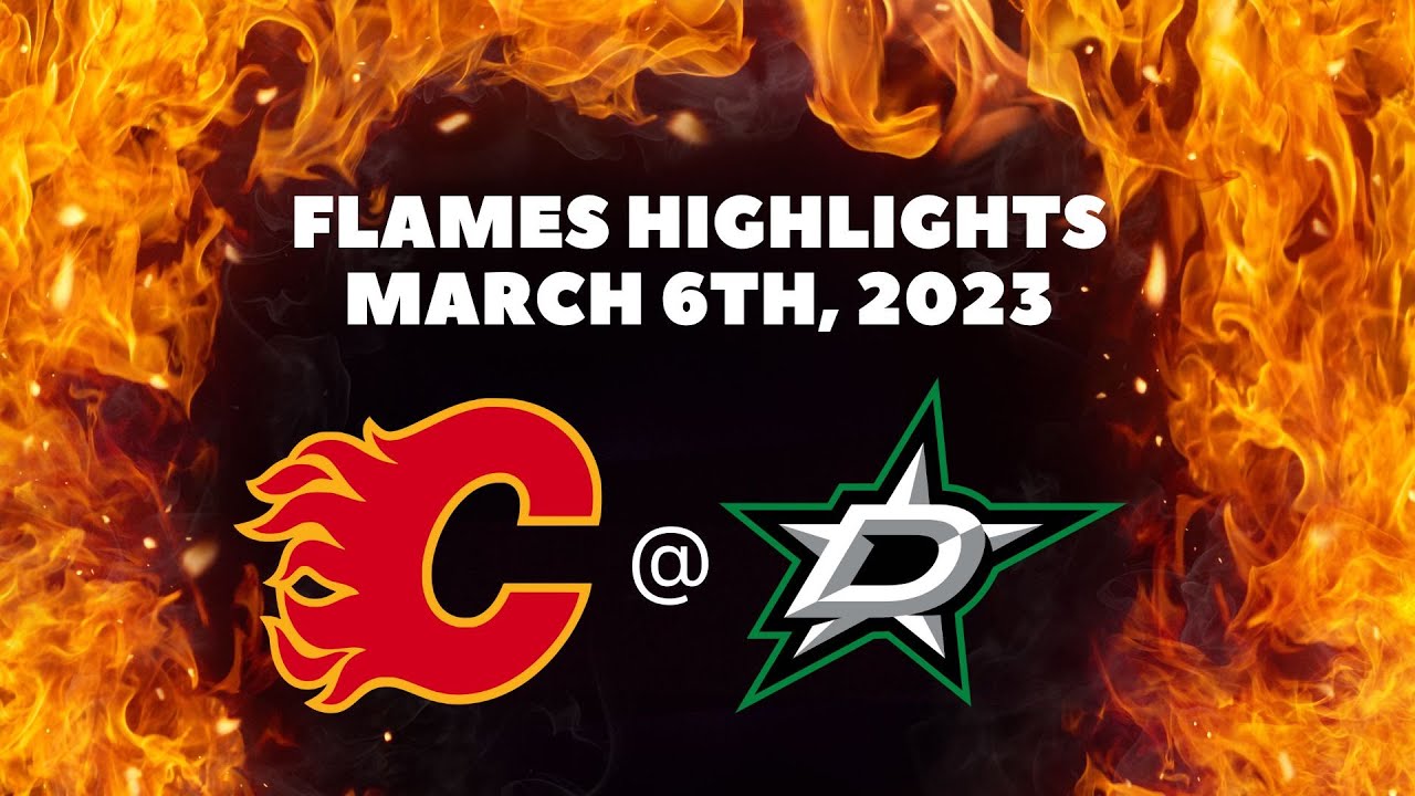 Calgary Flames Highlights vs Dallas Stars | March 6th, 2023 - YouTube