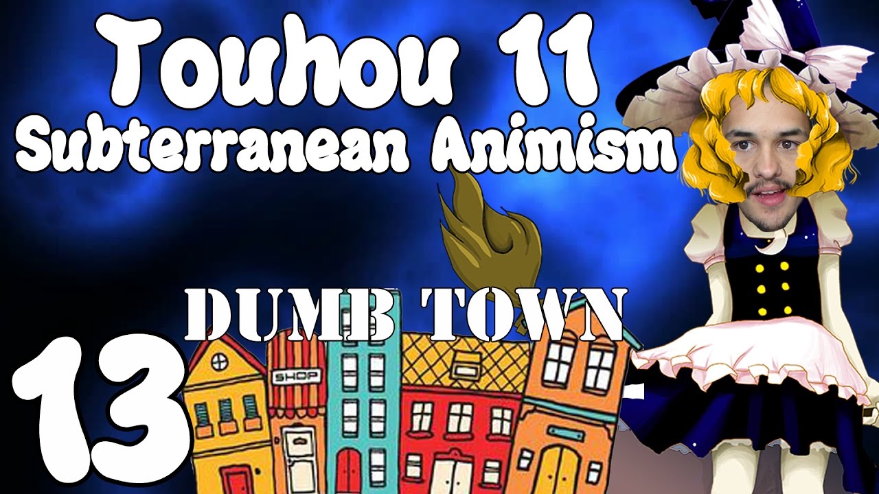 WELCOME TO DUMB TOWN!? | Touhou 11: Subterranean Animism - YouTube