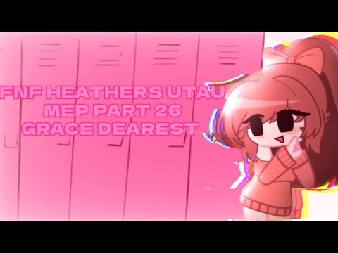 FNF Heathers UTAU Part 26: Soft GF / Grace Dearest # ...