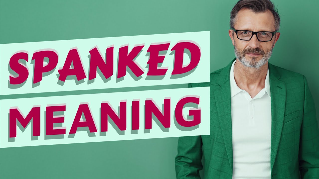 Spanked | Definition of spanked 📖 📖 📖 - YouTube