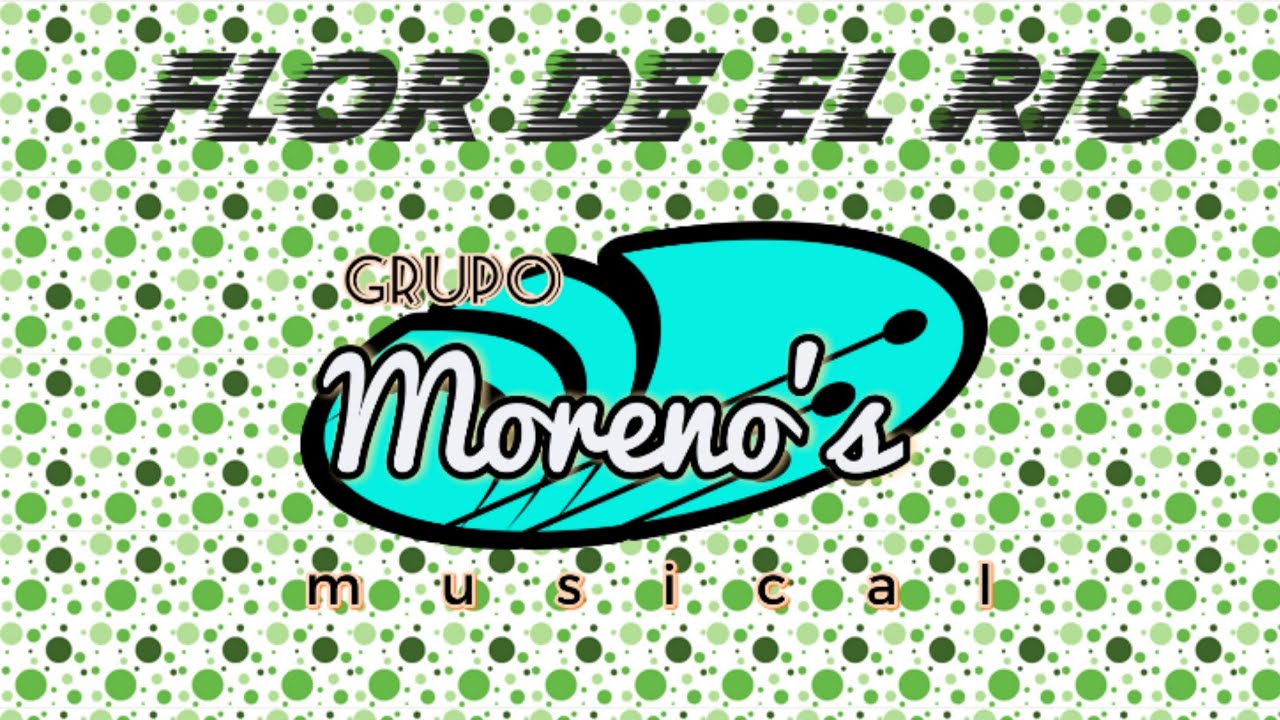 Flor del rio "Grupo Moreno's Musical" - YouTube