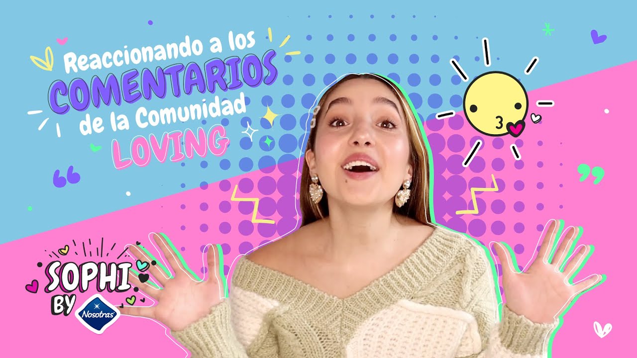 Reaccionando a comentarios de Youtube | Sophi by Nosotras - YouTube