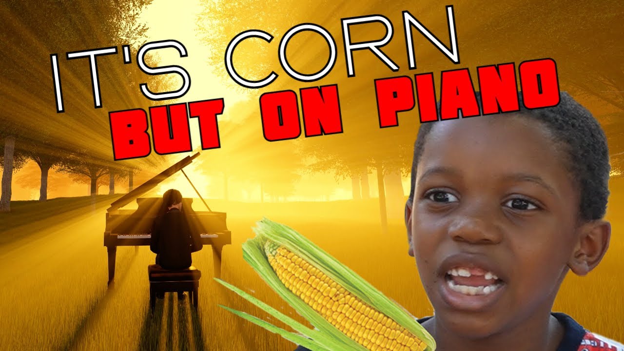 "It's Corn" is BEAUTIFUL on Piano! (instrumental piano cover) - YouTube
