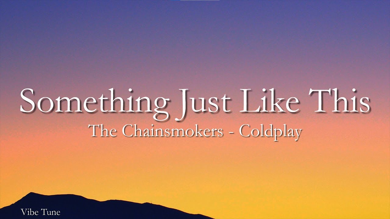 The Chainsmokers - Something Just Like This (Lyrics) Coldplay - YouTube